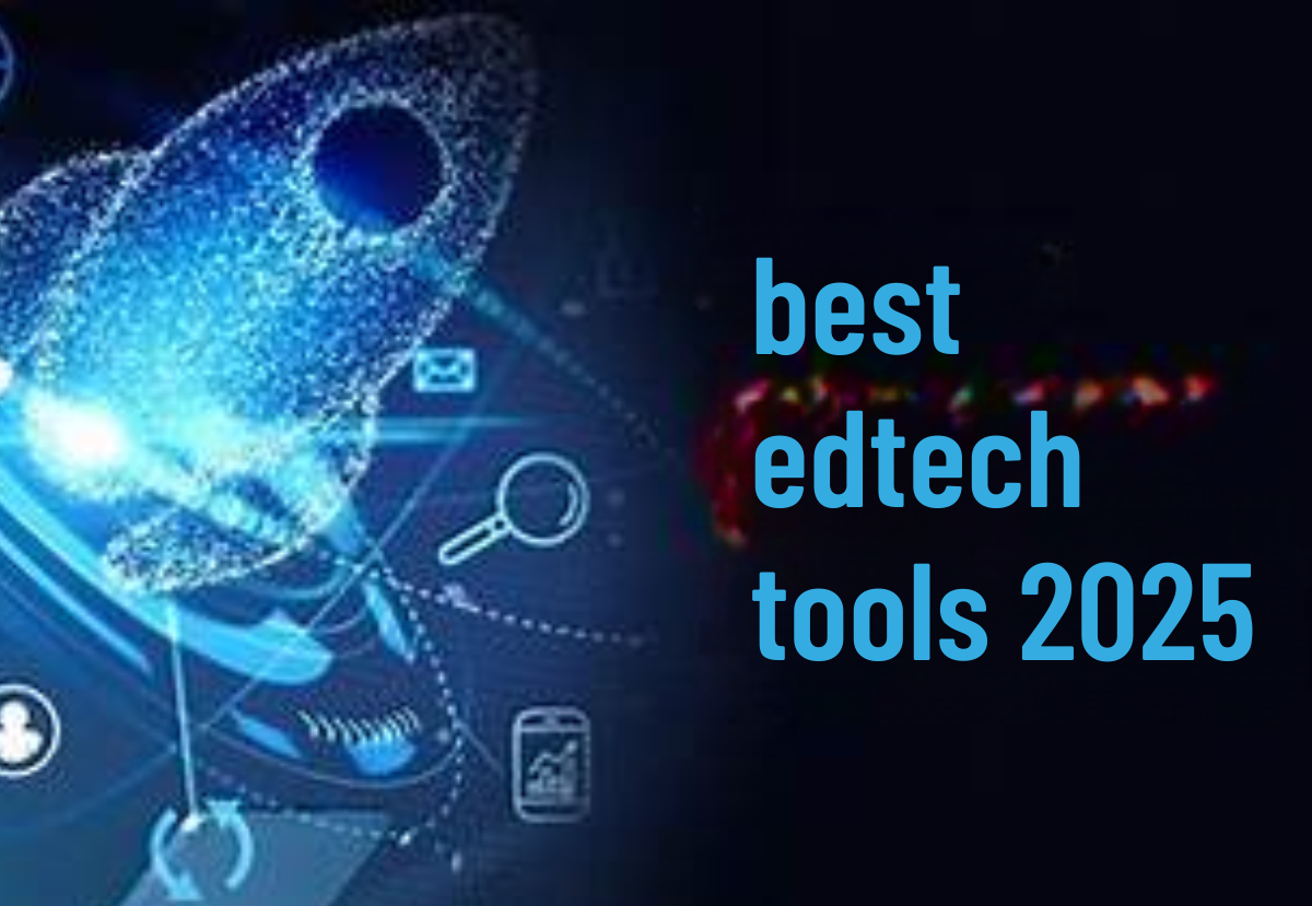 Best EdTech Tools 2025 – Your Ultimate Guide to Smarter Learning ...